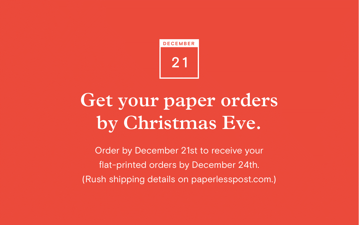 Get your paper orders by Christmas Eve